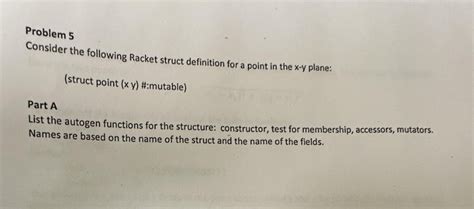 Solved Problem 5 Consider The Following Racket Struct