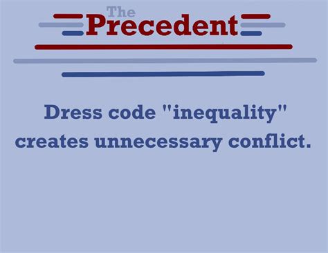Dress Code “inequality” Creates Unnecessary Conflict The Precedent