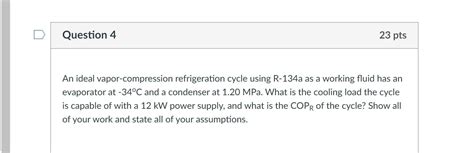 Solved An Ideal Vapor Compression Refrigeration Cycle Using Chegg