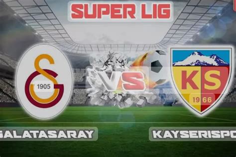 Prediksi Skor Galatasaray Vs Kayserispor Liga Super Turki Nanti Malam