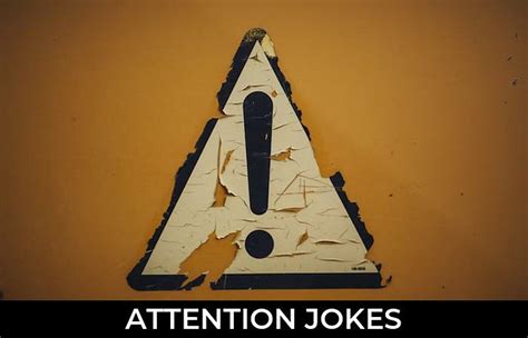 152 Attention Jokes And Funny Puns Jokojokes