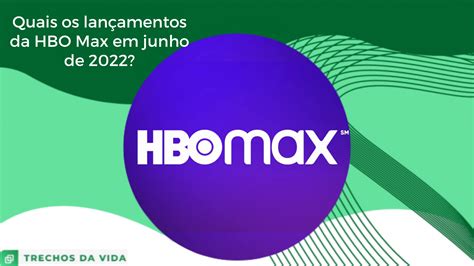 Quais Os Lançamentos Da Hbo Max Em Junho De 2022