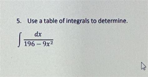 Solved 5 Use A Table Of Integrals To Determine Dx 196