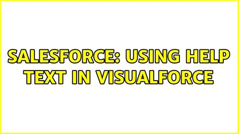 Salesforce Using Help Text In Visualforce 3 Solutions Youtube