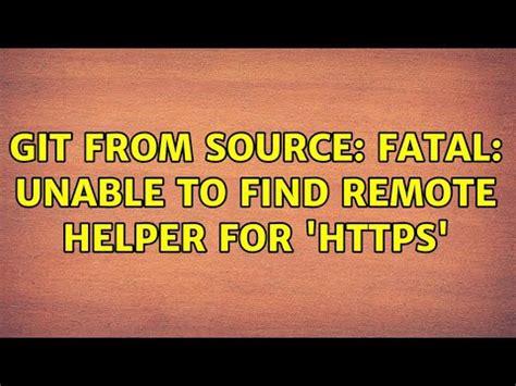 Git From Source Fatal Unable To Find Remote Helper For Https Youtube
