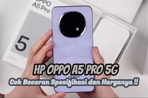 cek bocoran spesifikasi dan harga hp oppo a5 pro 5g yang telah resmi
