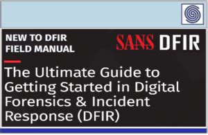 NEW TO DFIR FIELD MANUAL The Ultimate Guide Getting Started In