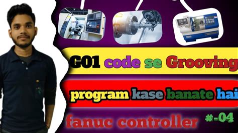 G01 Se Grooving Ka Program Kase Banate Hai Fanuc Control Mai Cnc