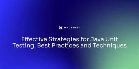 Effective Strategies For Java Unit Testing Best Practices And
