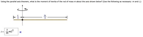 SOLVED Using The Parallel Axis Theorem What Is The Moment Of Inertia