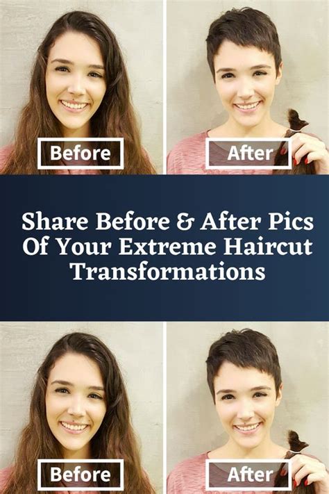 Share Before After Pics Of Your Extreme Haircut Transformations Artofit