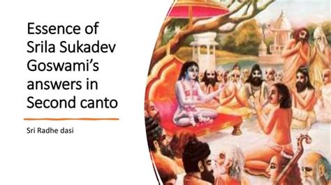 Essence Of Srila Sukadev Goswamis Answers In Second Canto Ppt