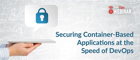 Securing Container Based Applications At The Speed Of Devops