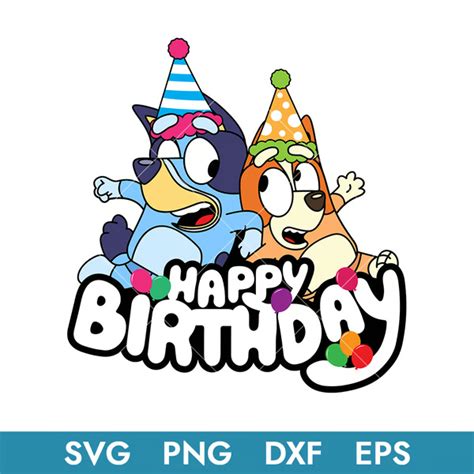 Bluey And Bingo Birthday Svg Happy Birthday Svg Bluey Svg Inspire