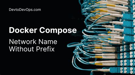 Docker Compose Network Name Without Prefix 3 Easy Tricks