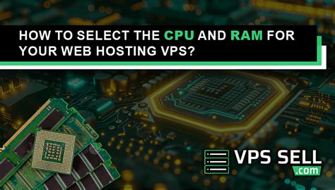 how to select the cpu and ram for your web hosting vps vps sell