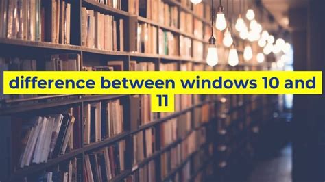 Difference Between Windows 10 And 11 Sinaumedia