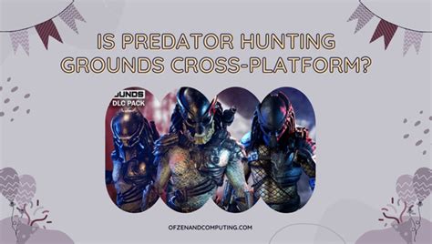 Is Predator Hunting Grounds Finally Cross Platform In 2025 The Truth