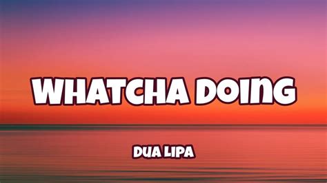 Whatcha Doing Lyrics Dua Lipa