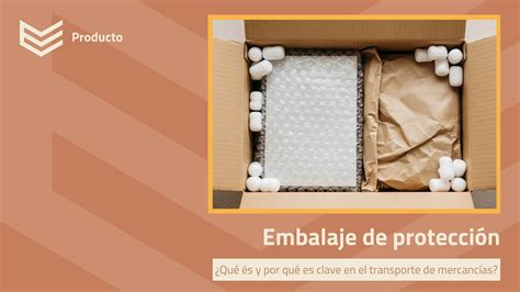 ¿qué Es El Embalaje De Protección Y Por Qué Es Clave En El Transporte