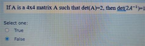 [answered] If A Is A 4x4 Matrix A Such That Det A 2 Then Det 2a 1 Kunduz