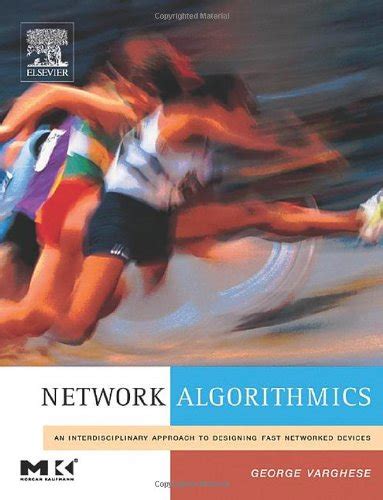 Network Algorithmics An Interdisciplinary Approach To Designing Fast