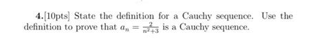 Solved 4 10pts State The Definition For A Cauchy Sequence