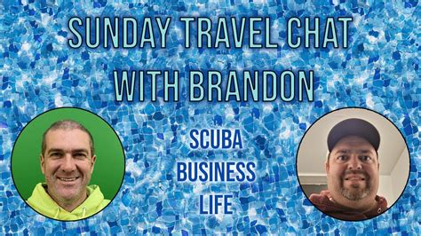 Sunday Travel Chat With Brandon About Scuba Diving Youtube