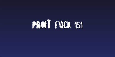 Print Fuck 151 Font Free Download Ttfotf