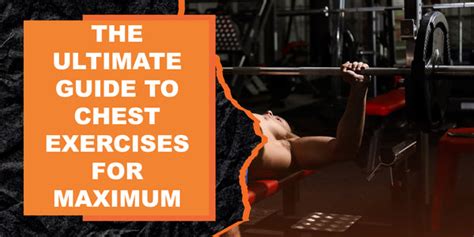 The Ultimate Guide To Chest Exercises For Maximum Gains Magma Fitness