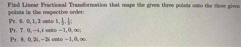 solved find linear fractional transformation that maps the