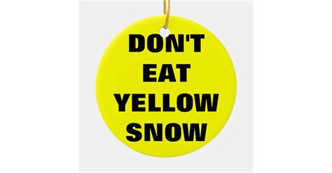 Dont Eat Yellow Snow Double Sided Ceramic Round Christmas Ornament