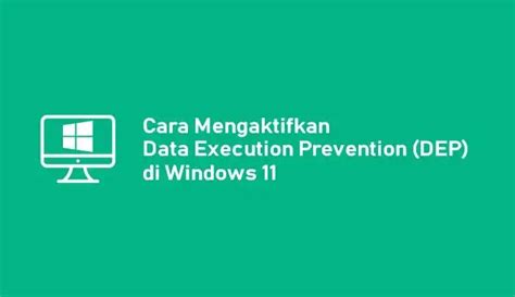 cara mengaktifkan data execution prevention dep di windows 11