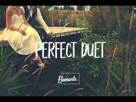 Ed Sheeran Beyonc Perfect Duet Lyrics Youtube