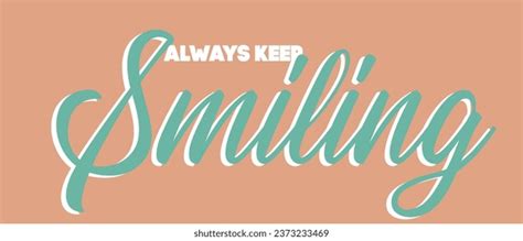 Keep Smiling Always Timeline