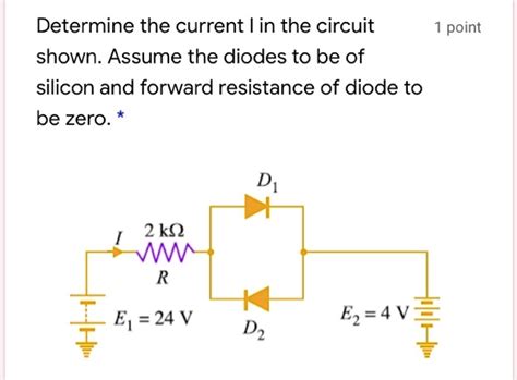 Determine The Current I In The Circuit Shown Assume The Diodes To Be