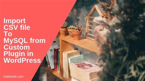 Import Csv File To Mysql From Custom Plugin In Wordpress Makitweb