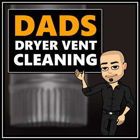 Dad S Dryer Vent Cleaning How Often Should I Clean My Dryer Vent