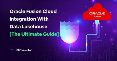 Oracle Fusion Cloud Integration With Data Lakehouse Or Warehouse The Ultimate Guide Guidanz Inc