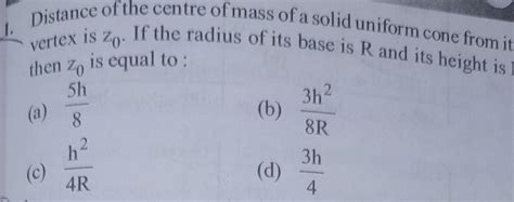Answered Distance Of The Centre Of Mass Of A Solid Uniform Cone From