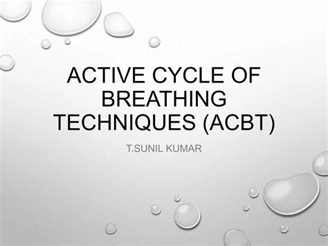 Active Cycle Of Breathing Technique Acbt Pptx