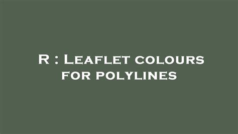 R Leaflet Colours For Polylines Youtube