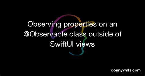 Observing Properties On An Observable Class Outside Of Swiftui Views
