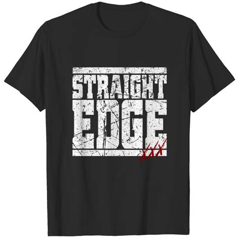 Straight Edge Saying Quote For Straight Edger Life T Shirt Sold By