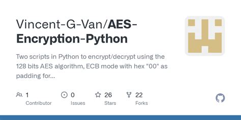 Github Vincent G Van Aes Encryption Python Two Scripts In Python To Encrypt Decrypt Using The