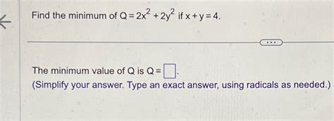 Solved Find The Minimum Of Q2x22y2 ﻿if Xy4the Minimum