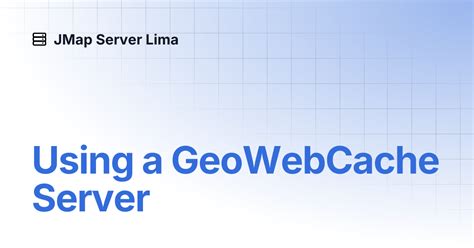 Using A Geowebcache Server Jmap Server Lima