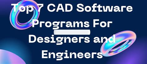 Top 7 Cad Software Programs For Designers And Engineers