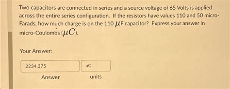 Solved Two Capacitors Are Connected In Series And A Source