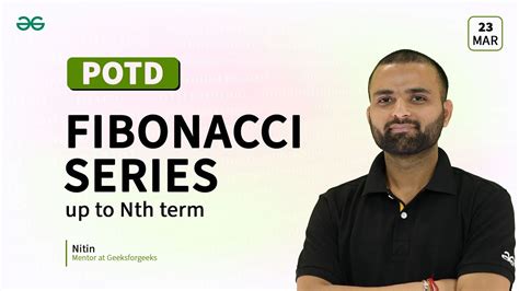 Potd 23032024 Fibonacci Series Up To Nth Term Problem Of The Day Geeksforgeeks Youtube